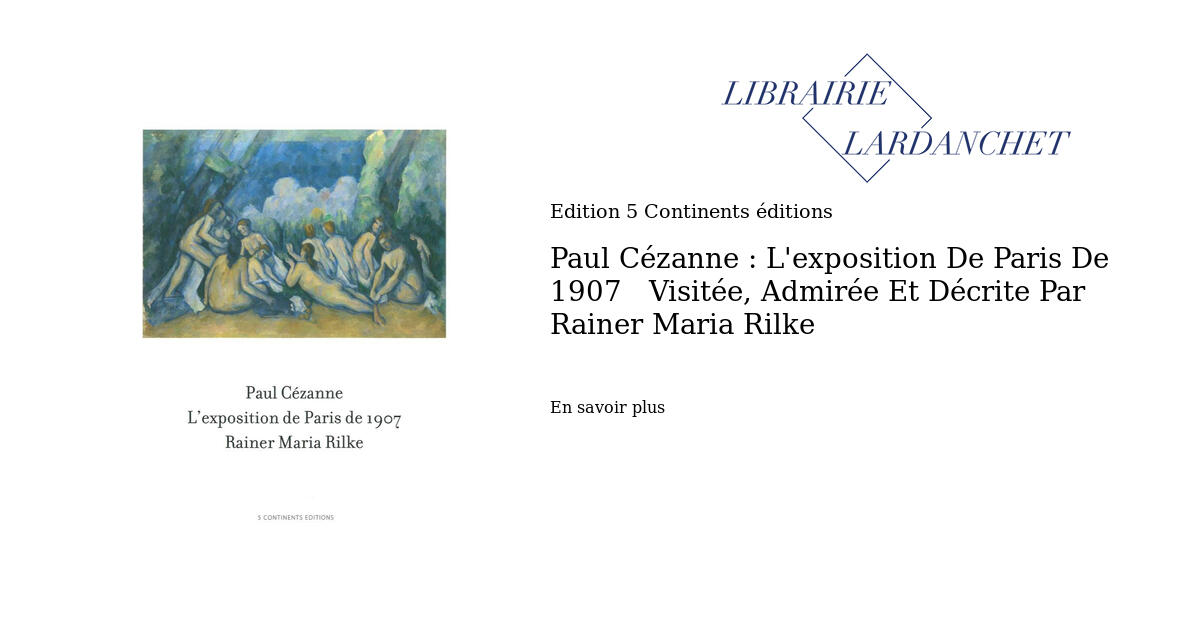 Paul Cézanne : L'exposition De Paris De 1907 Visitée, Admirée Et ...
