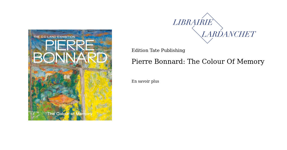 Pierre Bonnard: The Colour Of Memory | Librairie Lardanchet Paris