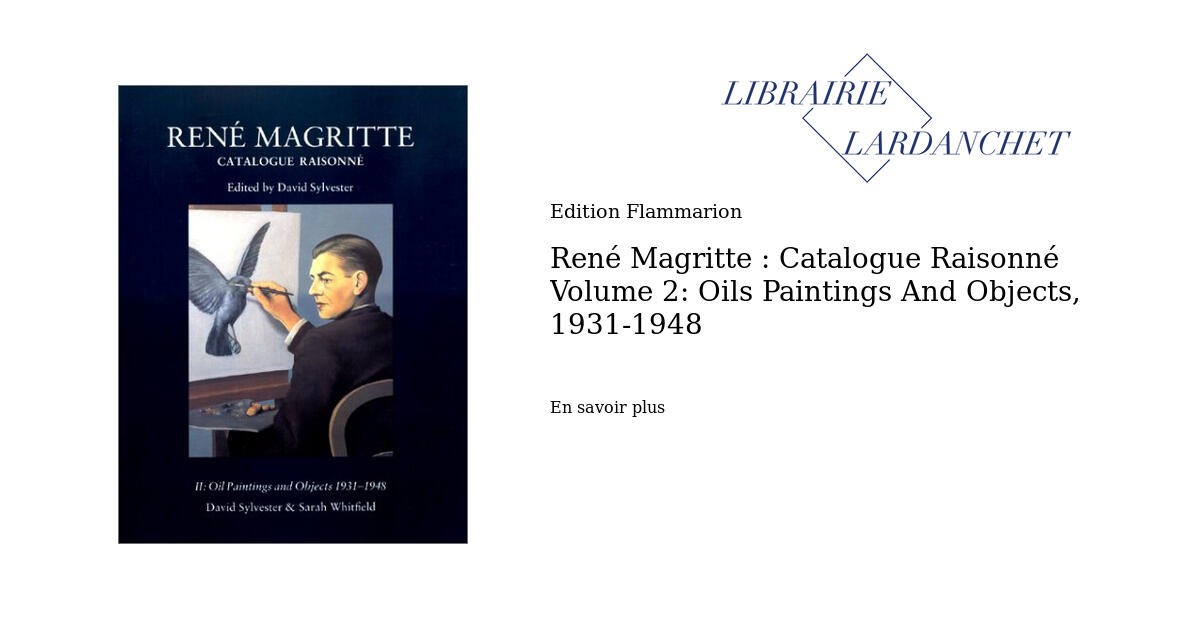 René Magritte : Catalogue Raisonné Volume 2: Oils Paintings And Objects, 1931-1948 | Librairie ...