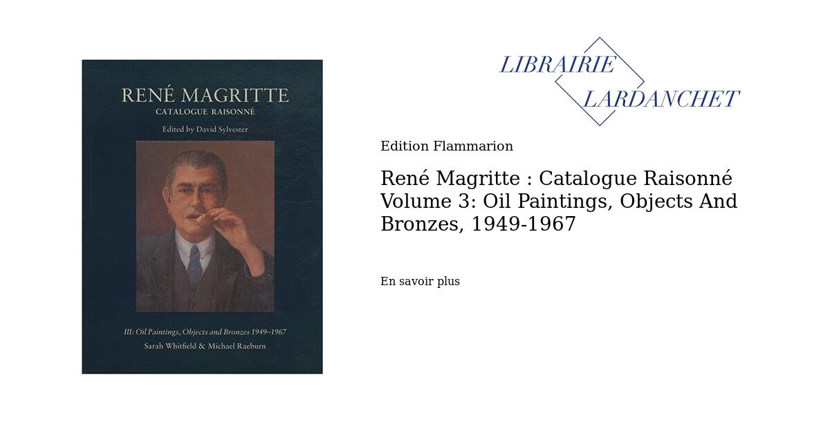René Magritte : Catalogue Raisonné Volume 3: Oil Paintings, Objects And ...