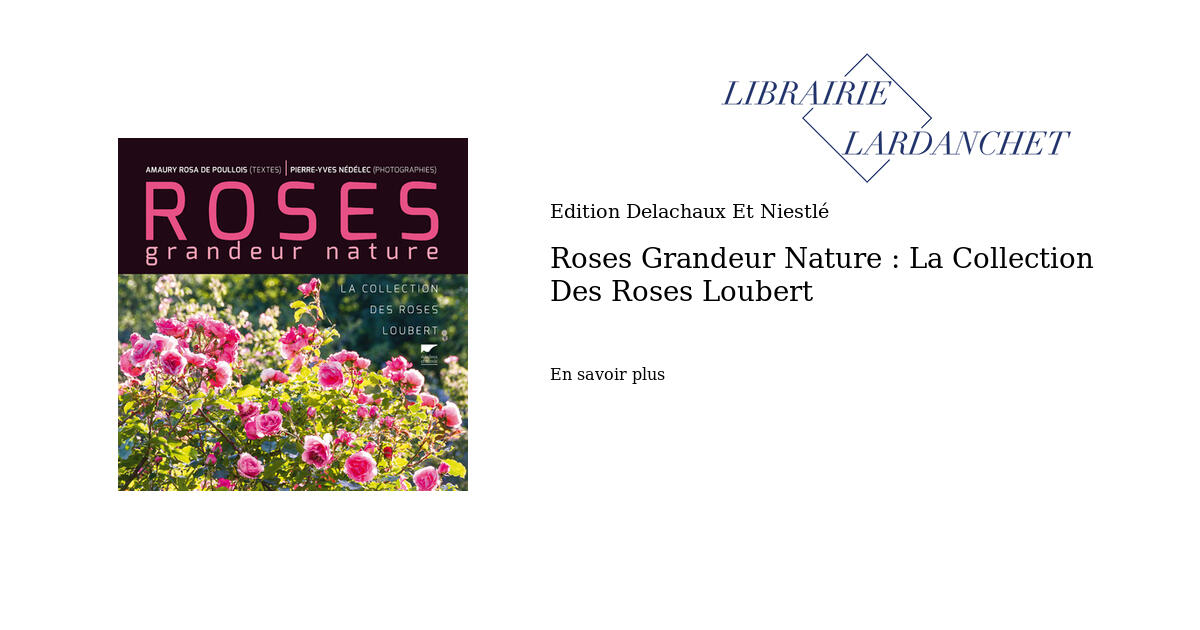 Roses Grandeur Nature : La Collection Des Roses Loubert | Librairie ...