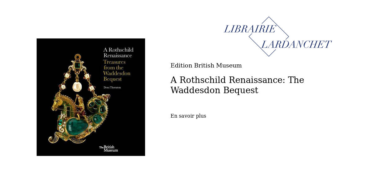 A Rothschild Renaissance: The Waddesdon Bequest | Librairie Lardanchet ...