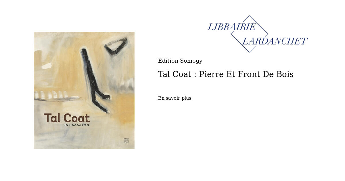 Tal Coat : Pierre Et Front De Bois | Librairie Lardanchet Paris