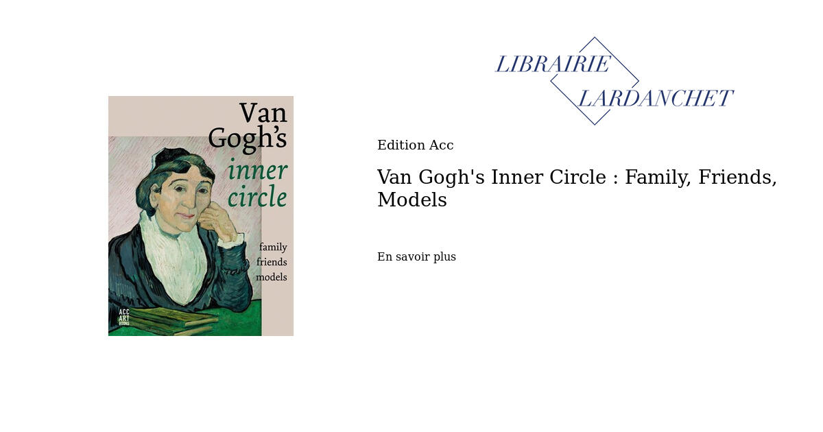 Van Gogh's Inner Circle : Family, Friends, Models