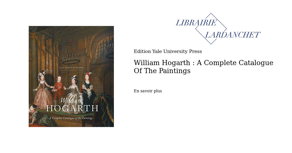 William Hogarth : A Complete Catalogue Of The Paintings | Librairie ...