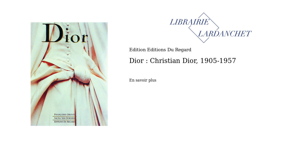 Dior : Christian Dior, 1905-1957 | Librairie Lardanchet Paris