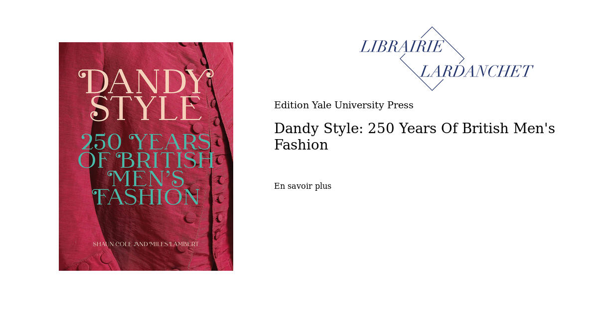 Dandy Style: 250 Years Of British Men's Fashion