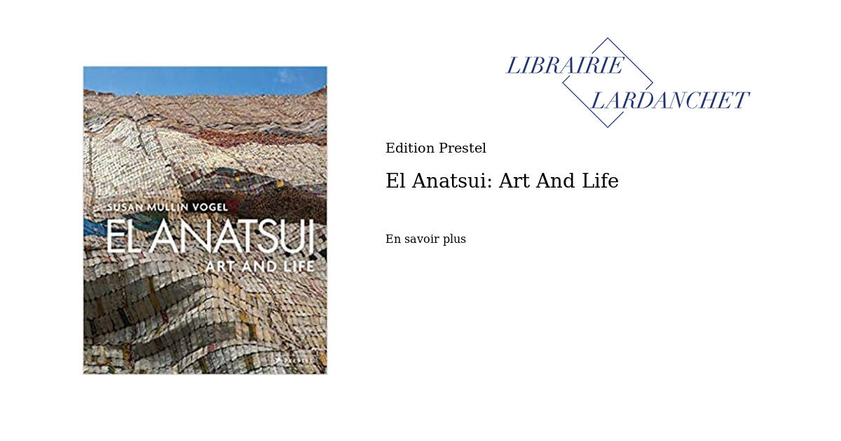 El Anatsui: Art And Life | Librairie Lardanchet Paris