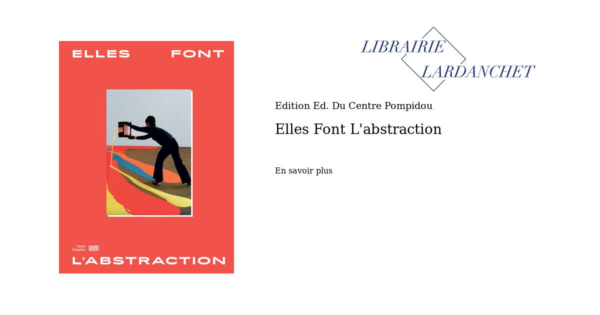 Elles Font L'abstraction | Librairie Lardanchet Paris
