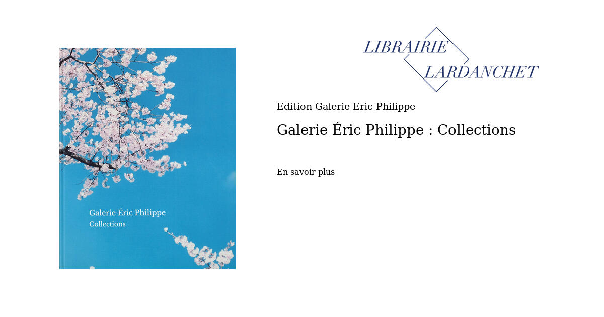 Galerie Éric Philippe : Collections | Librairie Lardanchet Paris