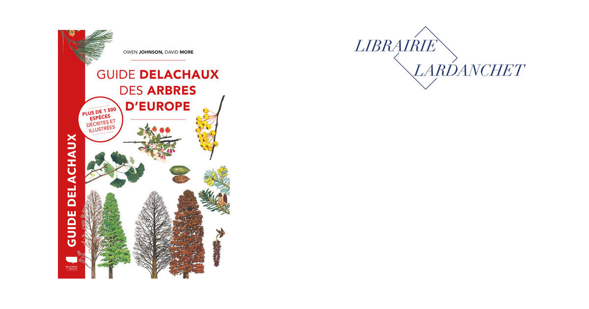 Guide Delachaux Des Arbres D'europe Plus De 1.500 Espèces Décrites Et ...