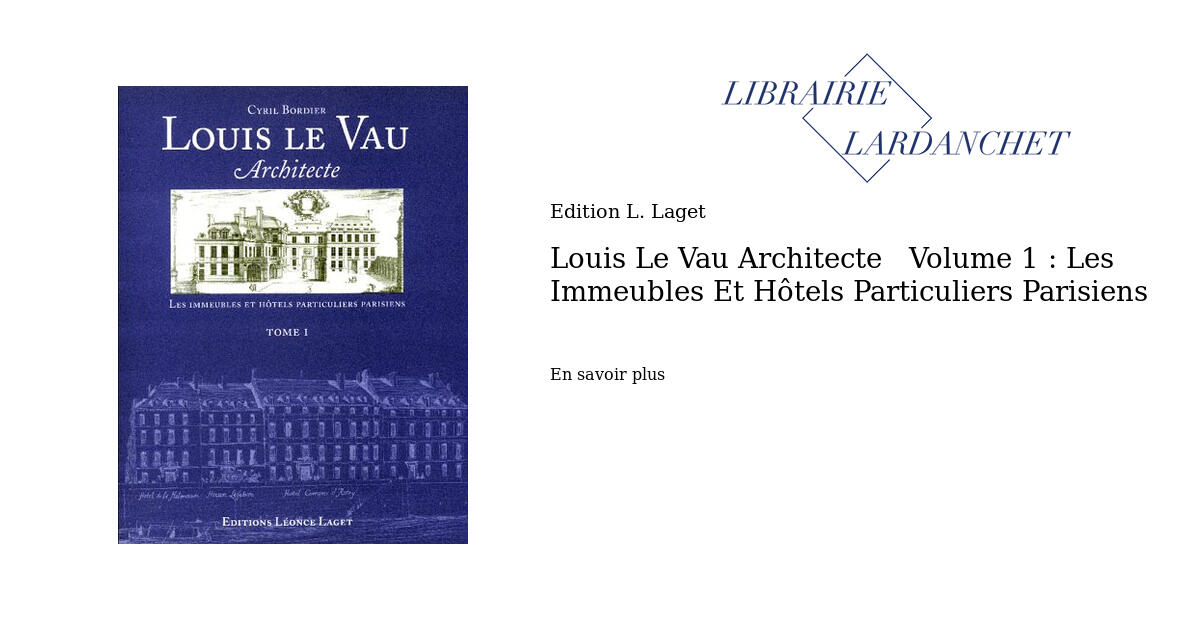 Louis Le Vau Architecte Volume 1 : Les Immeubles Et Hôtels Particuliers ...