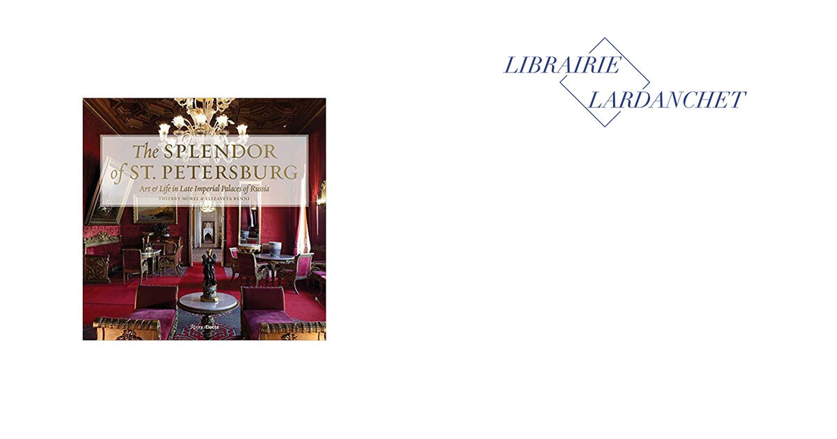 The Splendor Of St. Petersburg Art & Life In Late Imperial Palaces Of ...