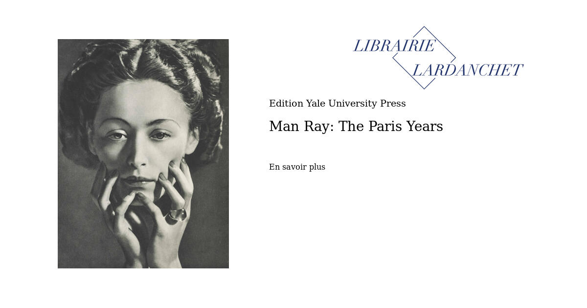 Man Ray: The Paris Years | Librairie Lardanchet Paris