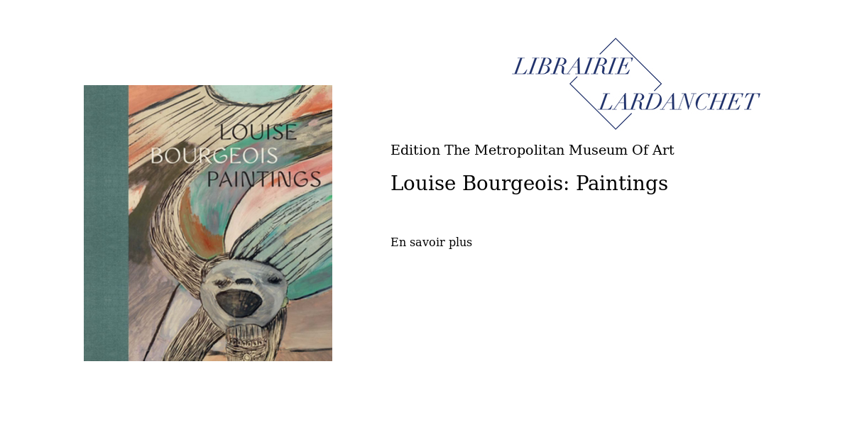 Louise Bourgeois: Paintings | Librairie Lardanchet Paris