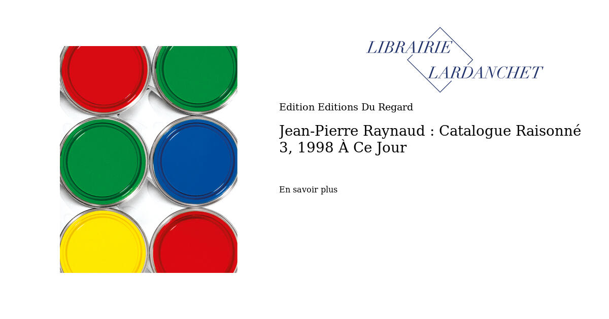 Jean-Pierre Raynaud : Catalogue Raisonné 3, 1998 À Ce Jour