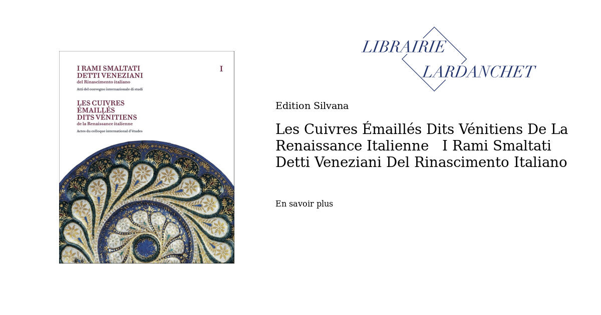 Les Cuivres Émaillés Dits Vénitiens De La Renaissance Italienne I Rami ...