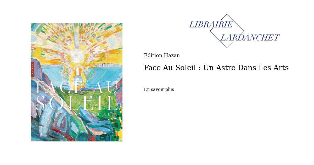 Face Au Soleil : Un Astre Dans Les Arts | Librairie Lardanchet Paris