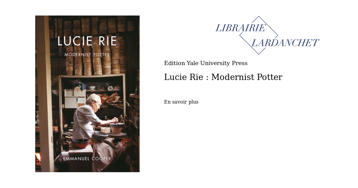 Lucie Rie : Modernist Potter | Librairie Lardanchet Paris