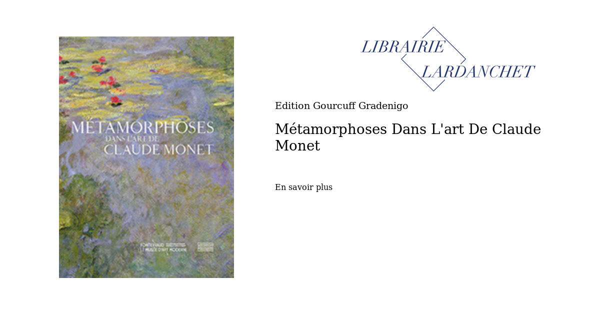 Métamorphoses Dans L'art De Claude Monet | Librairie Lardanchet Paris