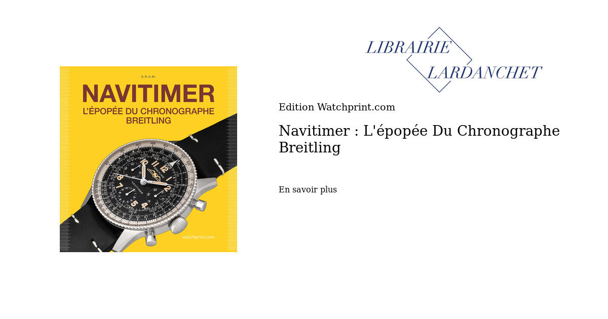 Navitimer : L'épopée Du Chronographe Breitling | Librairie Lardanchet Paris