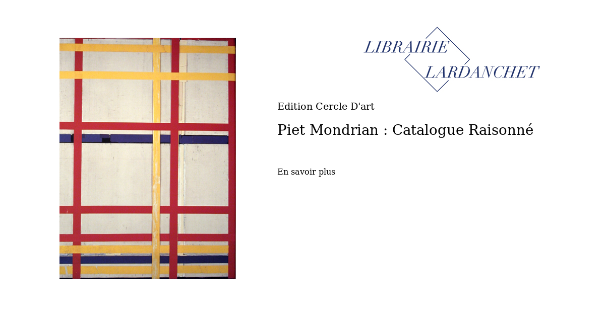 Piet Mondrian : Catalogue Raisonné | Librairie Lardanchet Paris