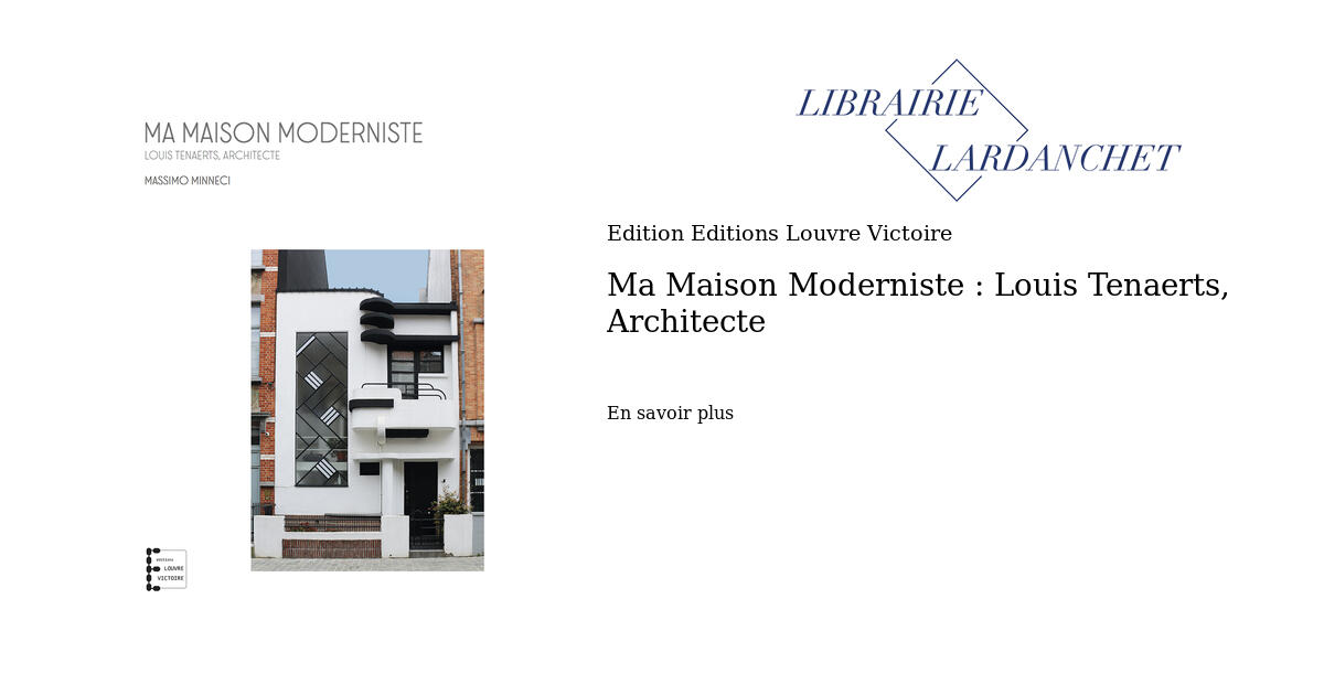 Ma Maison Moderniste : Louis Tenaerts, Architecte