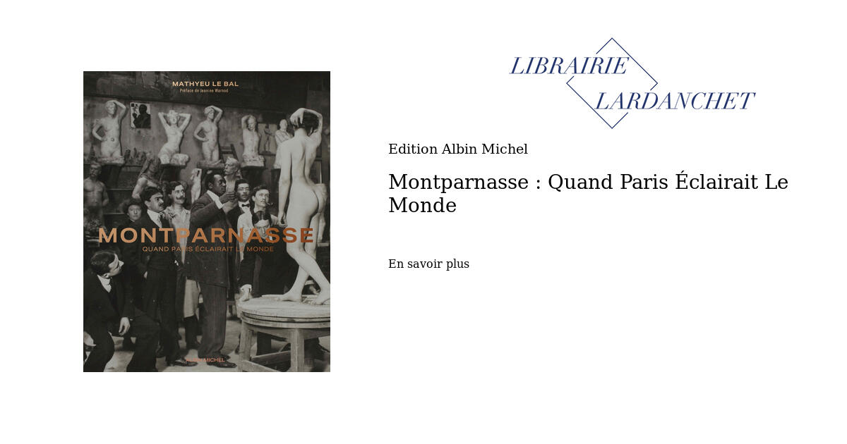 Montparnasse : Quand Paris Éclairait Le Monde | Librairie Lardanchet Paris