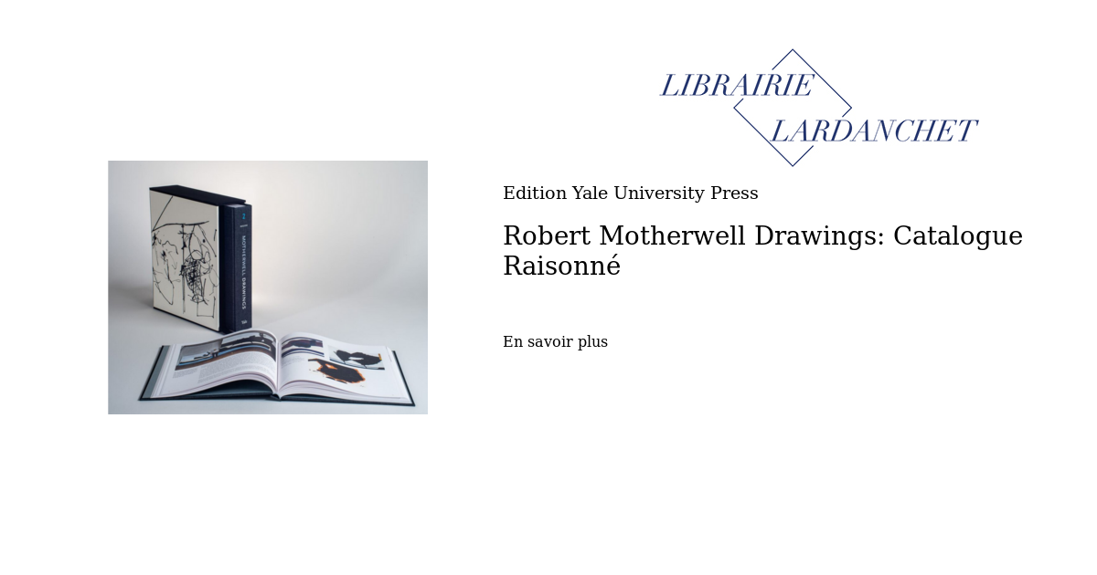 Robert Motherwell Drawings: Catalogue Raisonné | Librairie Lardanchet Paris