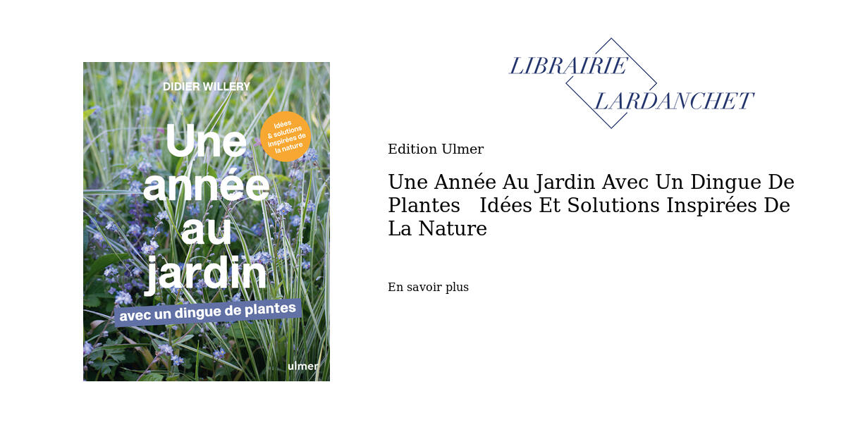Une Année Au Jardin Avec Un Dingue De Plantes Idées Et Solutions ...