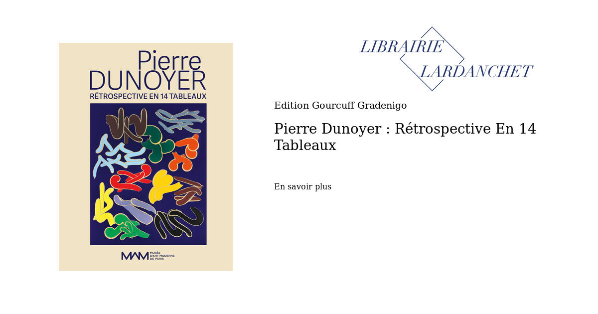 Pierre Dunoyer : Rétrospective En 14 Tableaux | Librairie Lardanchet Paris