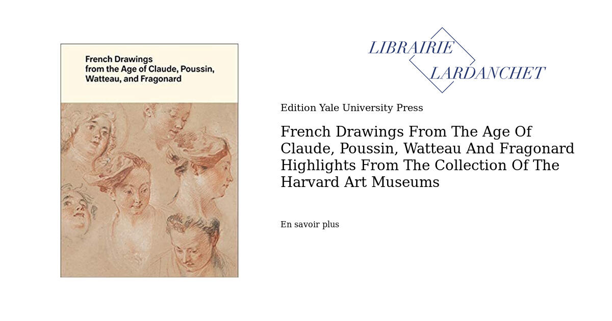 French Drawings From The Age Of Claude, Poussin, Watteau And Fragonard ...
