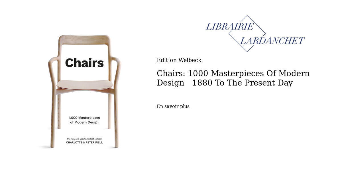 Chairs: 1000 Masterpieces Of Modern Design 1880 To The Present Day
