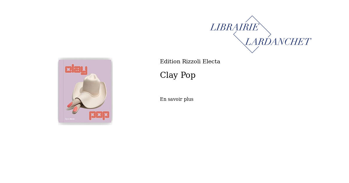 Clay Pop | Librairie Lardanchet Paris