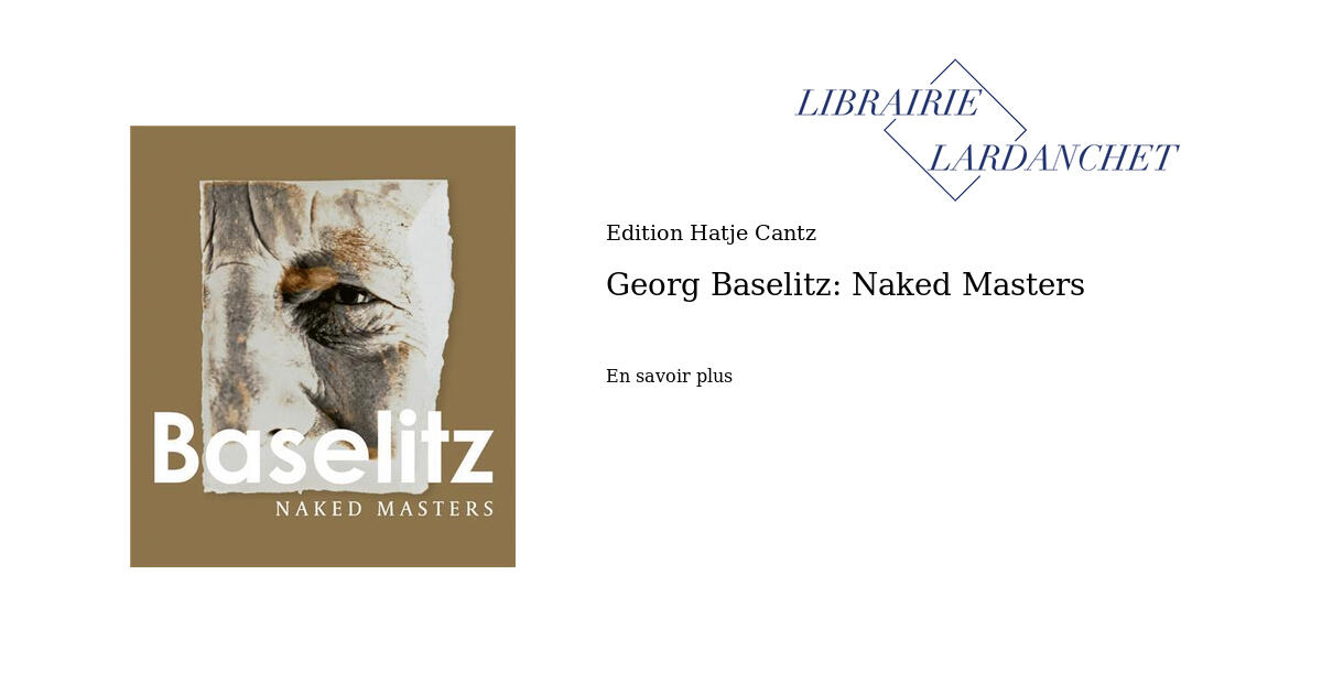 Georg Baselitz: Naked Masters | Librairie Lardanchet Paris