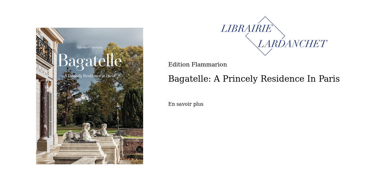 Bagatelle: A Princely Residence In Paris