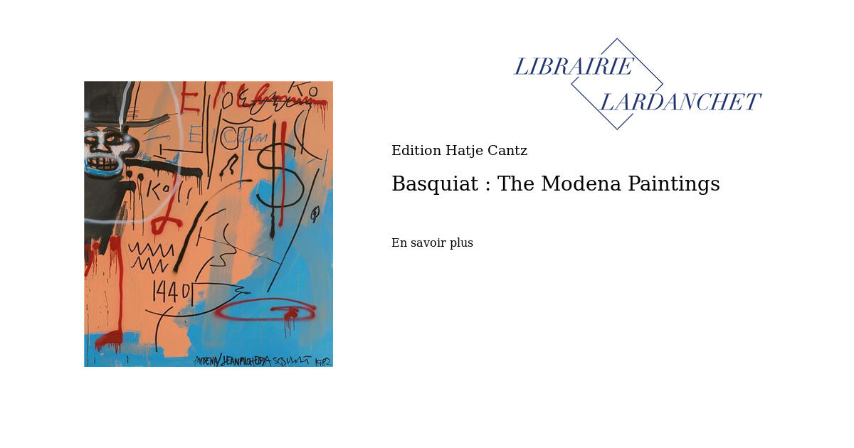 Basquiat : The Modena Paintings | Librairie Lardanchet Paris