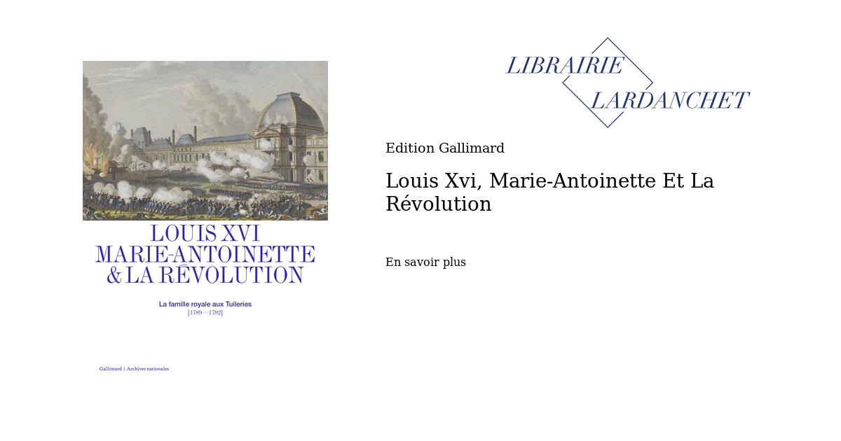 Louis Xvi, Marie-Antoinette Et La Révolution