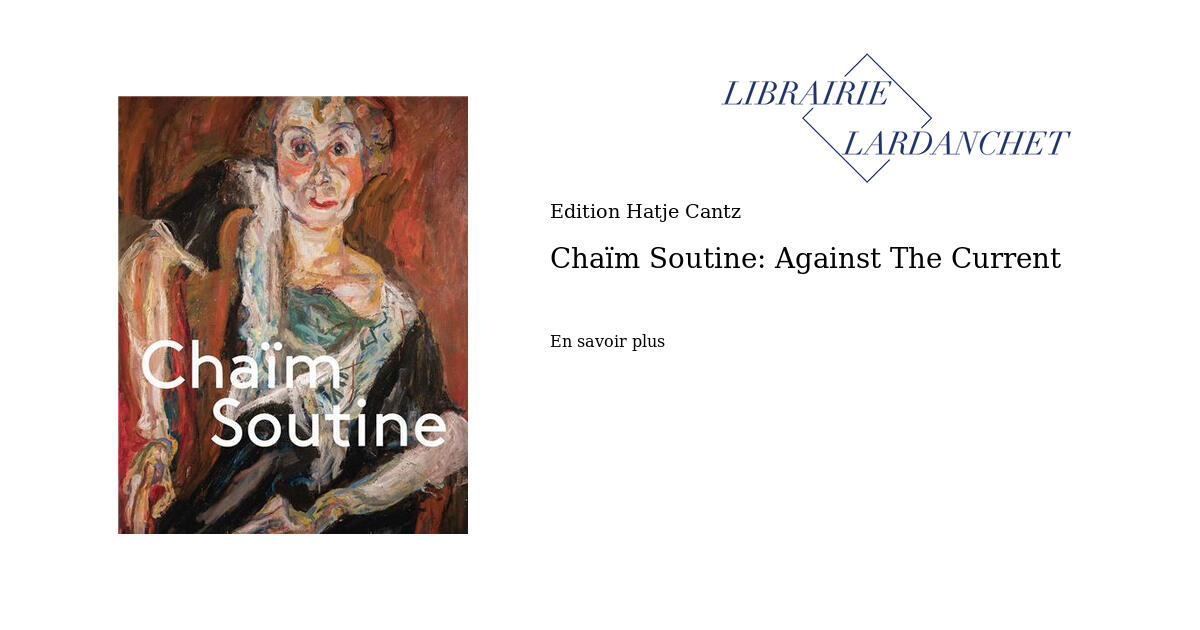 Chaïm Soutine: Against The Current | Librairie Lardanchet Paris