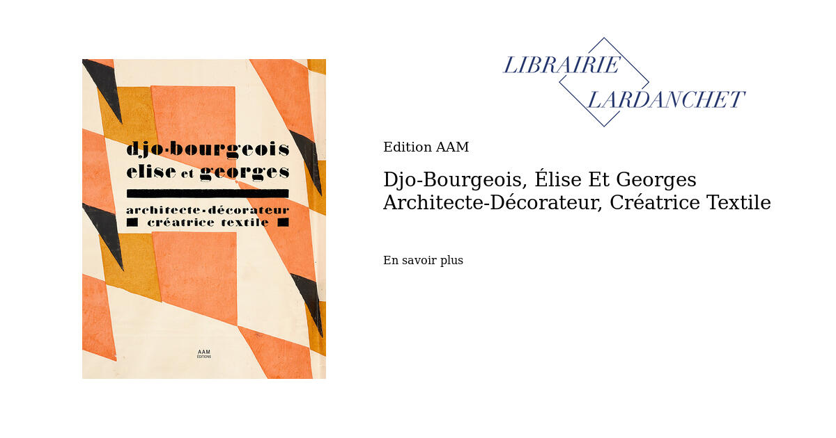Djo-Bourgeois, Élise Et Georges Architecte-Décorateur, Créatrice Textile