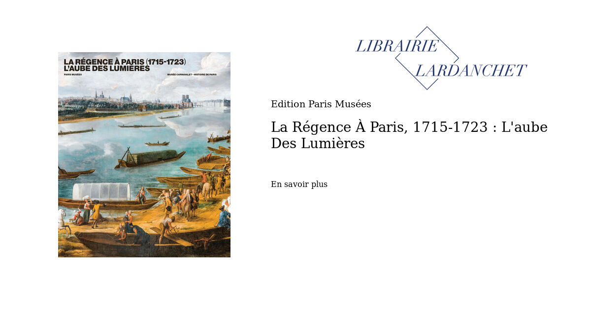 La Régence À Paris, 1715-1723 : L'aube Des Lumières | Librairie Lardanchet Paris