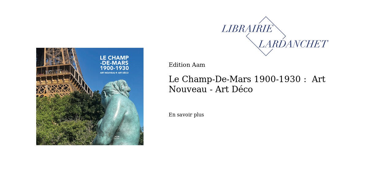 Le Champ-De-Mars 1900-1930 : Art Nouveau - Art Déco | Librairie Lardanchet Paris