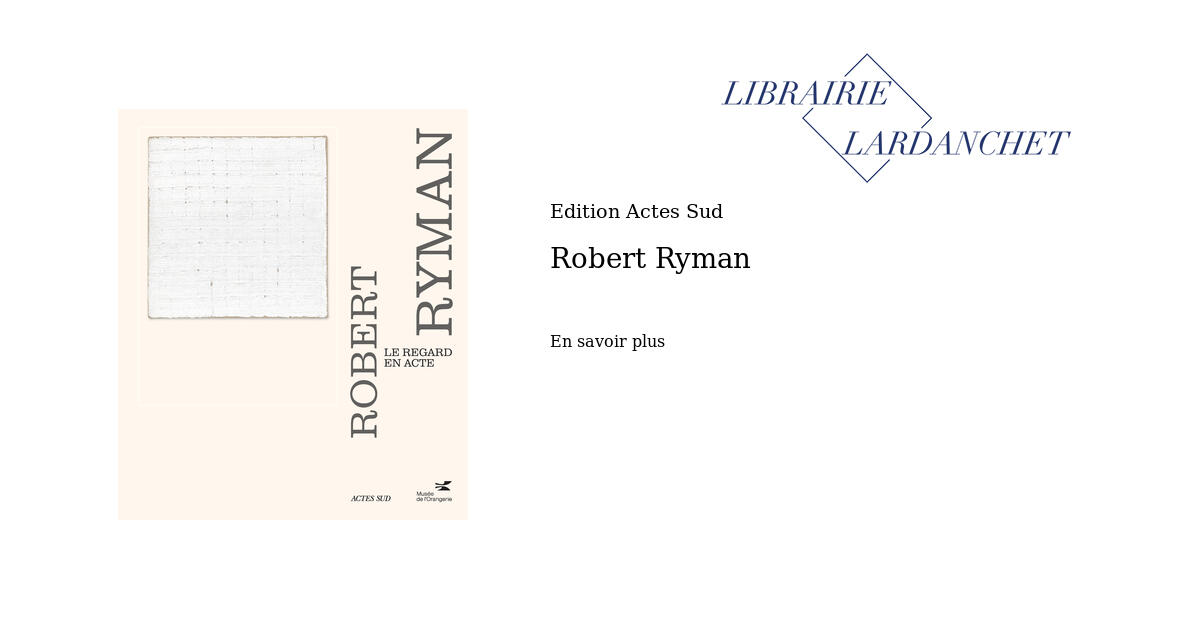 Robert Ryman | Librairie Lardanchet Paris