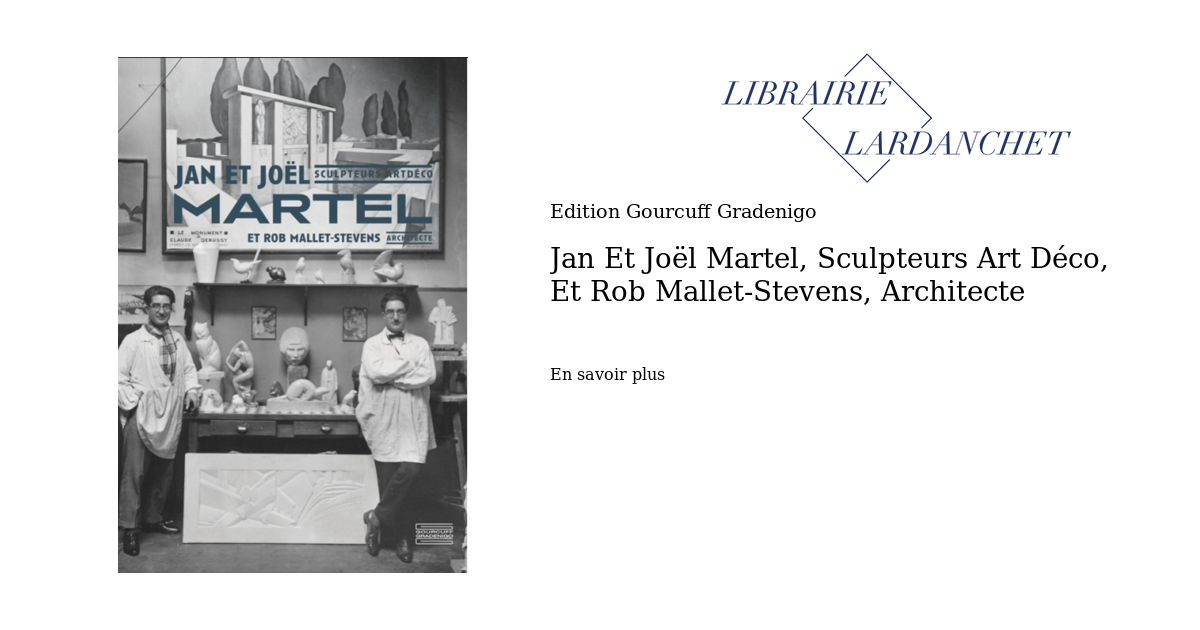 Jan Et Joël Martel, Sculpteurs Art Déco, Et Rob Mallet-Stevens ...