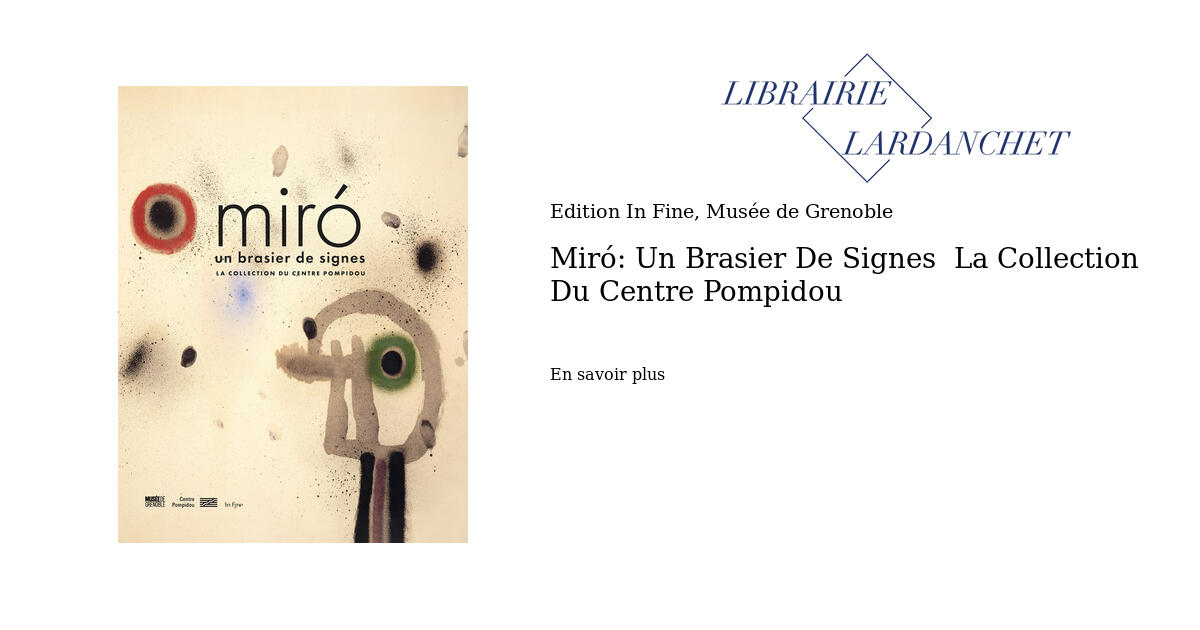 Miró: Un Brasier De Signes La Collection Du Centre Pompidou