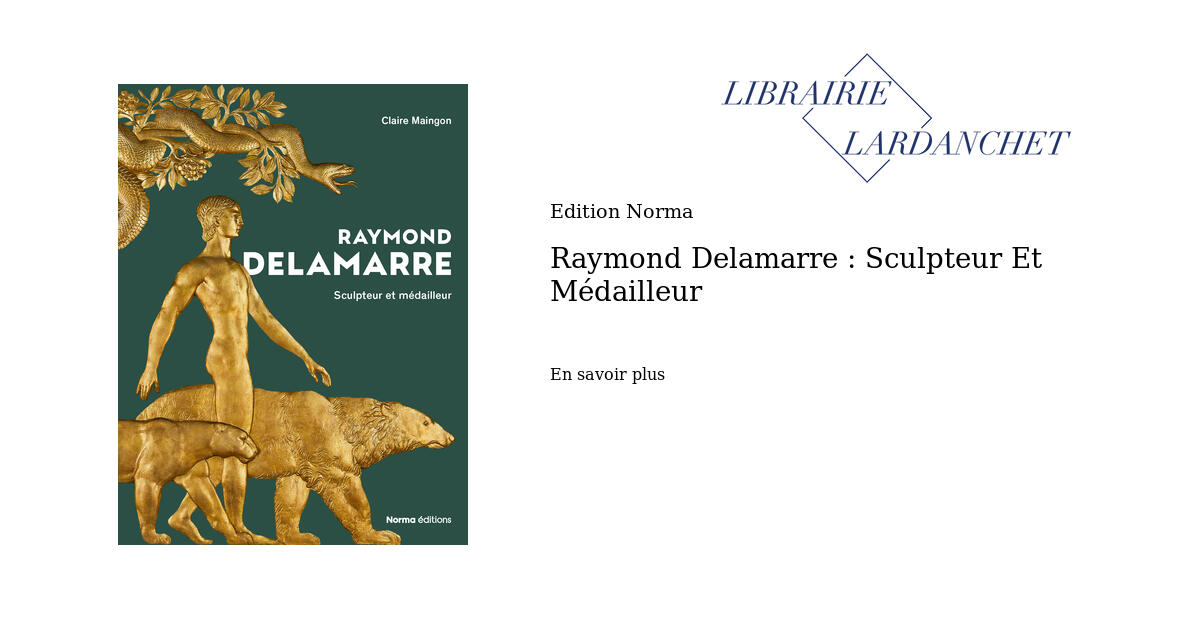 Raymond Delamarre : Sculpteur Et Médailleur