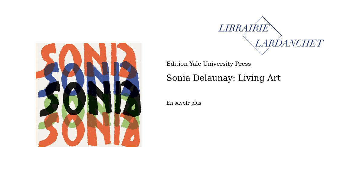 Sonia Delaunay: Living Art | Librairie Lardanchet Paris