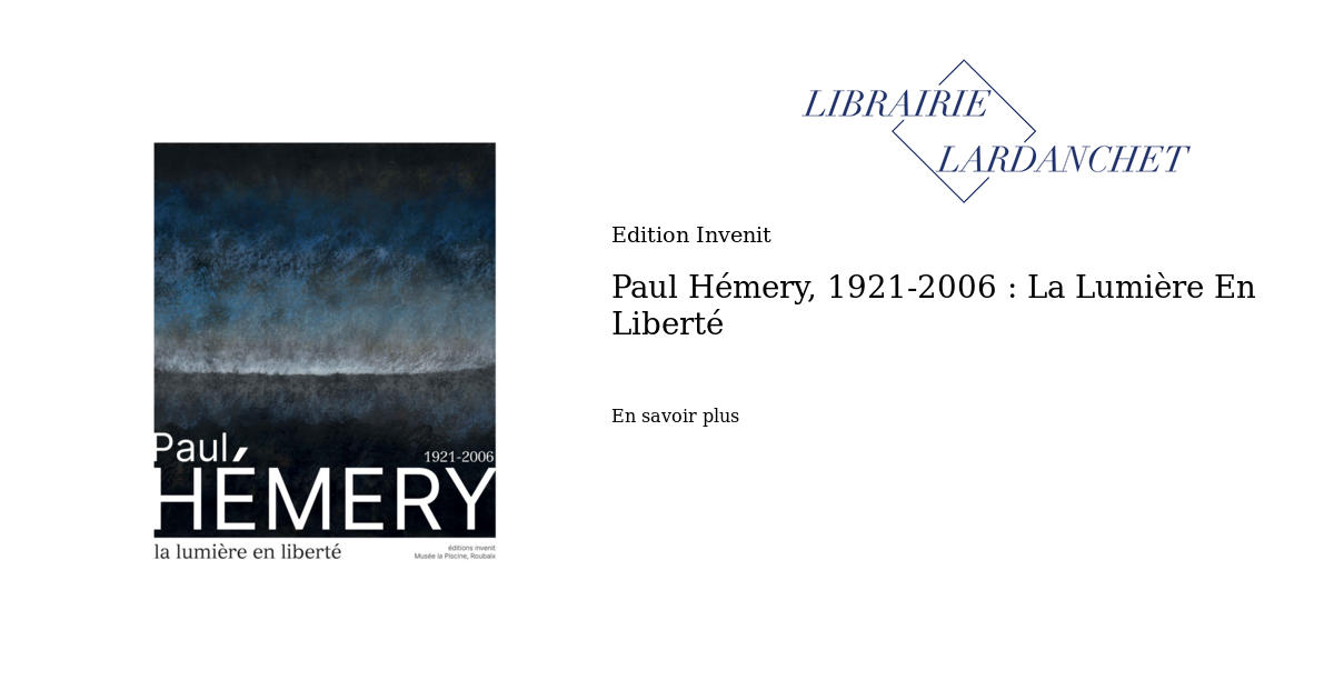 Paul Hémery, 1921-2006 : La Lumière En Liberté | Librairie Lardanchet Paris