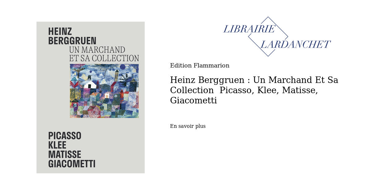 Heinz Berggruen : Un Marchand Et Sa Collection Picasso, Klee, Matisse ...
