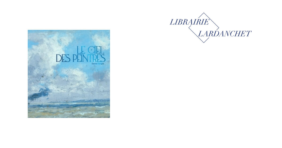 Le Ciel Des Peintres | Librairie Lardanchet Paris